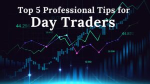 Top five professional tips for Day Traders - Best strategies